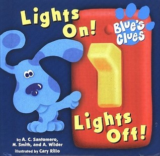 Lights On! Lights Off! (Blue's Clues) by Angela C. Santomero | Goodreads