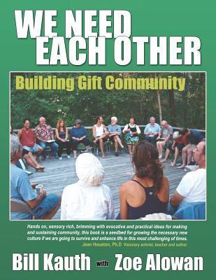 We Need Each Other: Building Gift Community by Bill Kauth | Goodreads