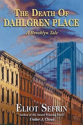 The Death of Dahlgren Place: A Brooklyn Tale by Eliot Sefrin | Goodreads
