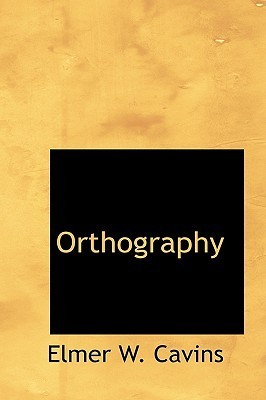 Orthography by Elmer W. Cavins | Goodreads