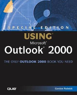 Special Edition Using Microsoft Outlook 2000 by Gordon Padwick | Goodreads