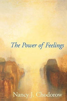 The Power of Feelings: Personal Meaning in Psychoanalysis, Gender, and ...