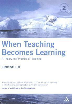 When Teaching Becomes Learning: A Theory and Practice of Teaching by ...