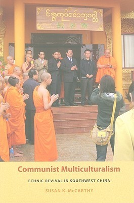 Communist Multiculturalism: Ethnic Revival in Southwest China by Susan ...