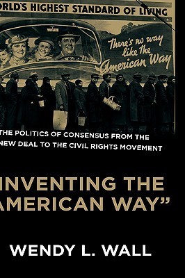 Inventing the "American Way": The Politics of Consensus from the New ...