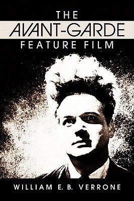 The Avant-Garde Feature Film: A Critical History by William E. B ...