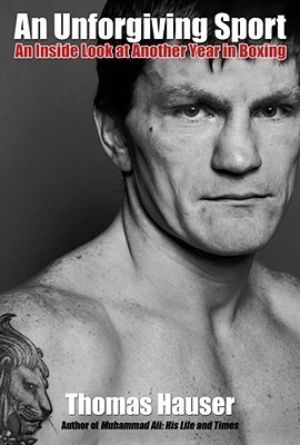 An Unforgiving Sport: An Inside Look at Another Year in Boxing by ...