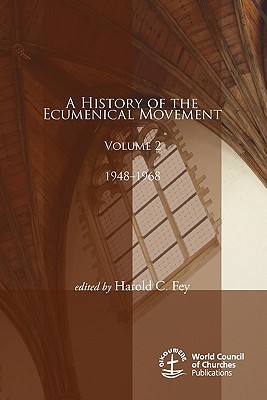 A History of the Ecumenical Movement, Volume 2: 1948-1968 by Harold C ...