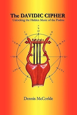 The Davidic Cipher: Unlocking the Music of the Psalms by Dennis F ...