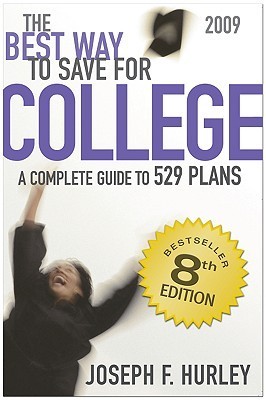 The Best Way to Save for College - A Complete Guide to 529 Plans, 2009 by Joseph F. Hurley ...