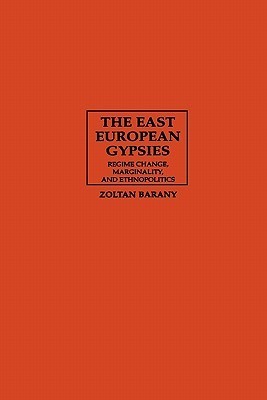 The East European Gypsies: Regime Change, Marginality, and ...