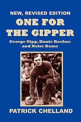 One for the Gipper: George Gipp, Knute Rockne and Notre Dame by Patrick ...