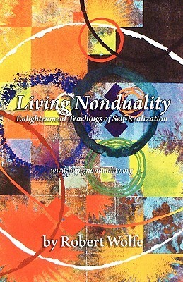 Living Nonduality by Robert Wolfe | Goodreads