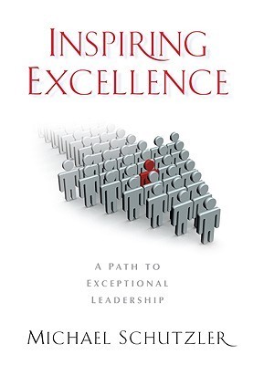 Inspiring Excellence by Michael Schutzler | Goodreads