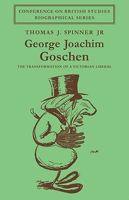 George Joachim Goschen: The Transformation of a Victorian Liberal by ...