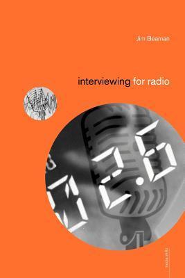 Interviewing for Radio (Media Skills) by Jim Beaman | Goodreads