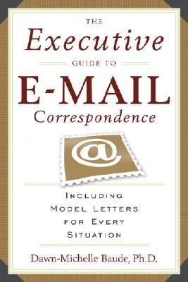 The Executive Guide to E-mail Correspondence: Including Model Letters ...