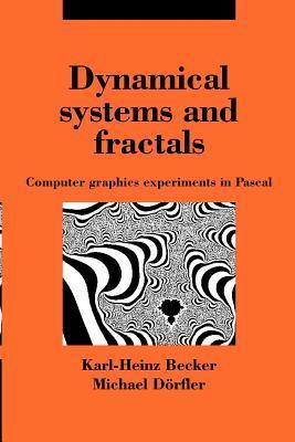 Dynamical Systems and Fractals: Computer Graphics Experiments with Pascal by K.H. Becker | Goodreads