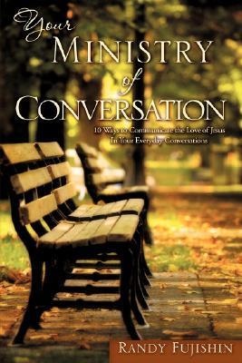 Your Ministry of Conversation by Randy Fujishin | Goodreads