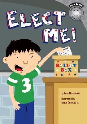 Elect Me! (Read-It! Readers: Green Level) by Fran Manushkin | Goodreads