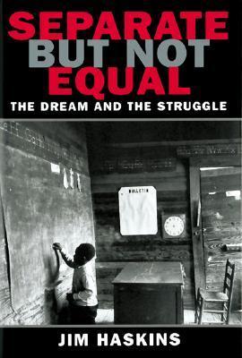 Separate But Not Equal: The Dream and the Struggle by James Haskins ...