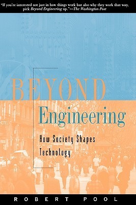 Beyond Engineering: How Society Shapes Technology by Robert Pool ...