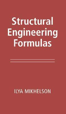 Structural Engineering Formulas by Ilya Mikhelson | Goodreads