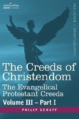 The Evangelical Protestant Creeds by Philip Schaff | Goodreads