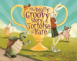 The Really Groovy Story of the Tortoise and the Hare by Kristyn Crow ...