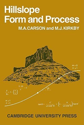 Hillslope Form and Process by M.A. Carson | Goodreads