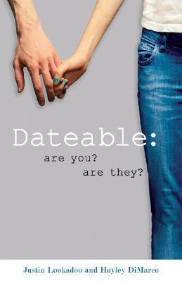 Dateable: Are You? Are They? by Justin Lookadoo | Goodreads