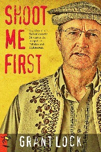 Shoot Me First by Grant Lock | Goodreads