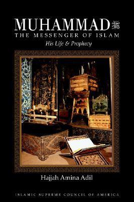 Muhammad ﷺ: The Messenger of Islam - His Life and Prophecy by Hajjah ...