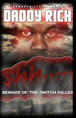Shh...: Beware Of The Snitch Killer by Daddy Rich | Goodreads