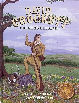 David Crockett: Creating a Legend by Mary Dodson Wade | Goodreads