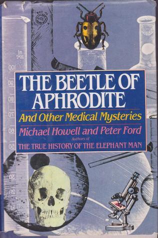 The Beetle of Aphrodite and Other Medical Mysteries by Michael Howell ...