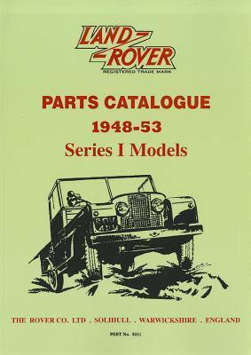 Land Rover 1948-53 Series 1 Models Parts Catalogue: Part N o. 4051 by ...