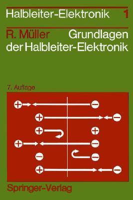 Grundlagen der Halbleiter-Elektronik (Halbleiter-Elektronik, 1) by Rudolf Müller | Goodreads