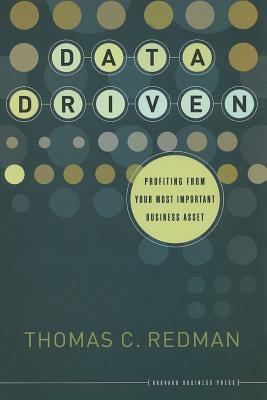 Data Driven: Profiting from Your Most Important Business Asset by ...