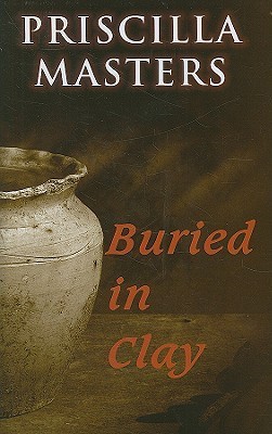Buried in Clay by Priscilla Masters | Goodreads