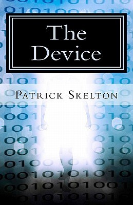 The Device by Patrick Skelton | Goodreads