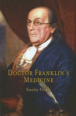 Doctor Franklin's Medicine by Stanley Finger | Goodreads