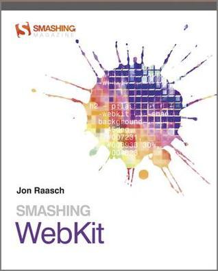 Smashing WebKit by Jon Raasch | Goodreads