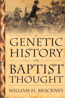 A Genetic History of Baptist Thought: With Special Reference to ...