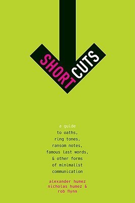 Short Cuts: A Guide to Oaths, Ring Tones, Ransom Notes, Famous Last ...