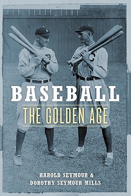 Baseball: The Golden Age (Oxford Paperbacks) by Harold Seymour | Goodreads
