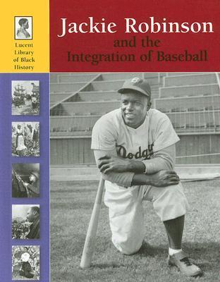 Jackie Robinson and the Integration of Baseball by John F. Wukovits ...