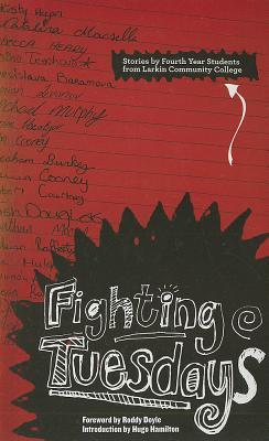Fighting Tuesdays: Stories by Fourth Year Students from Larkin ...