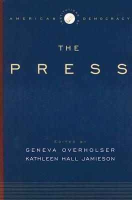 The Press (Institutions of American Democracy) by Geneva Overholser ...