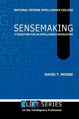 Sensemaking: A Structure for an Intelligence Revolution by David T ...